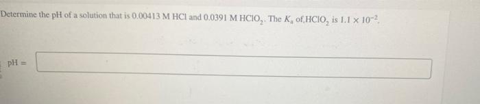 [Solved]: Determine the ( mathrm{pH} ) of a solution tha