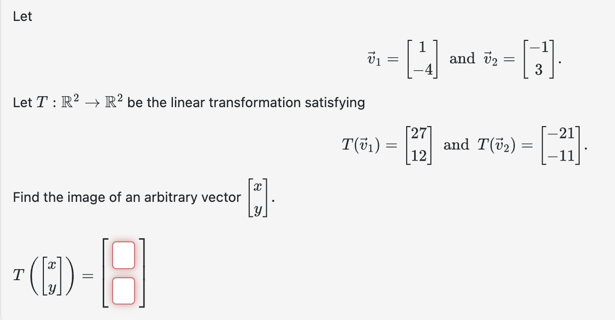 Solved Letvec(v)1=[1-4] ﻿and vec(v)2=[-13].Let T:R2→R2 ﻿be | Chegg.com