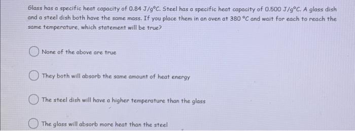 Solved Glass has a specific heat capacity of 0.84 J/9°C. | Chegg.com