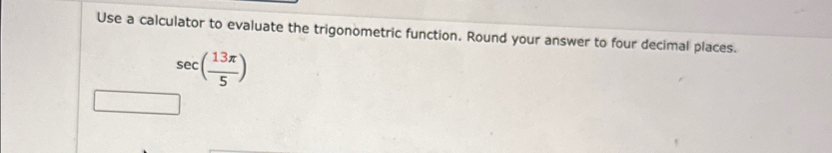 Solved Use a calculator to evaluate the trigonometric | Chegg.com