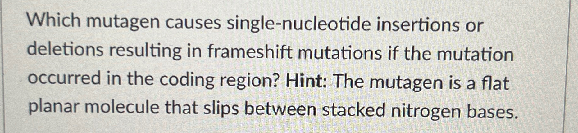 Solved Which Mutagen Causes Single Nucleotide Insertions Or