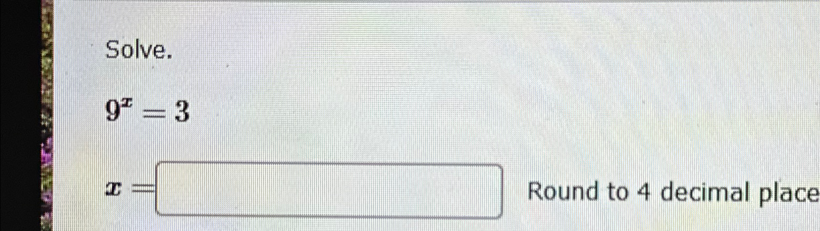Solved Solve.9x=3x= ﻿Round to 4 ﻿decimal place | Chegg.com
