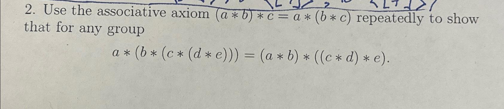 Solved Use the associative axiom (a**b)**c=a**(b**c) | Chegg.com