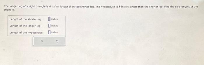 Solved The longer leg of a right triangle is 4 inches longer | Chegg.com