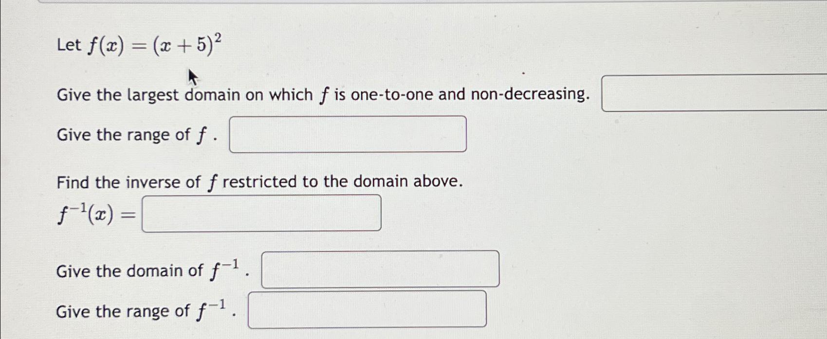 Solved Let f(x)=(x+5)2Give the largest domain on which f ﻿is | Chegg.com