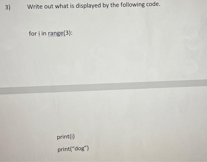 Solved 3) Write out what is displayed by the following code. | Chegg.com