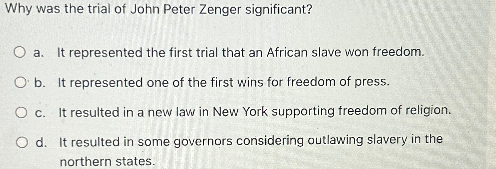 Solved Why was the trial of John Peter Zenger significant?a. | Chegg.com