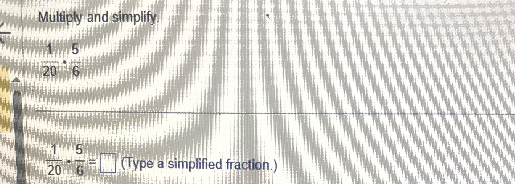 Solved Multiply and simplify.120*56120*56= (Type a | Chegg.com