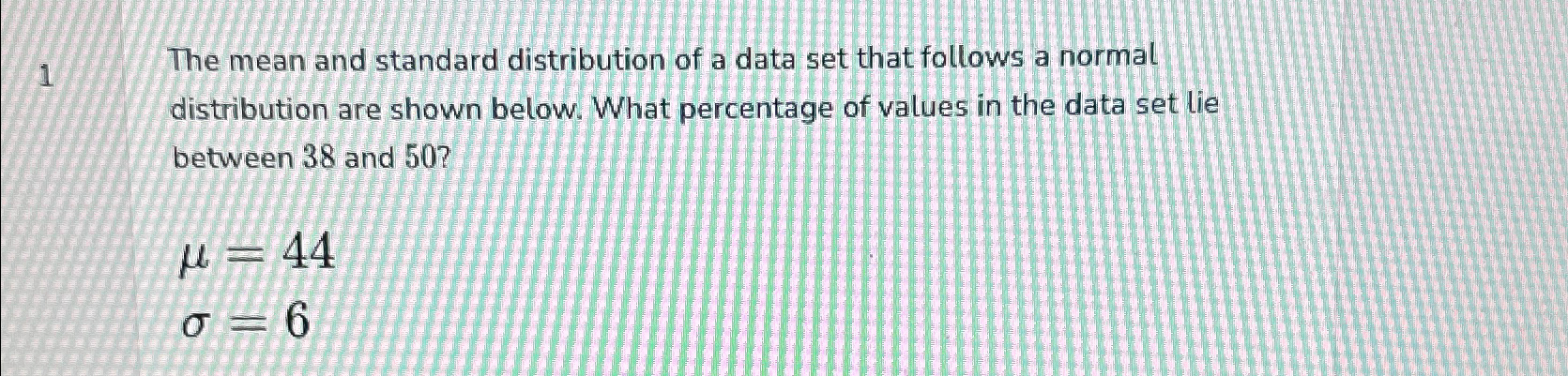 Solved 1The mean and standard distribution of a data set | Chegg.com