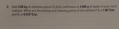 Solved Add 2.00kg ﻿of ethylene glycol (C2H6O2) ﻿to 4,500g | Chegg.com