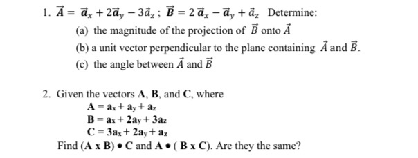 Solved 1. A = ax + 2ay – 3å,; B = 2 x - ay +å, Determine: | Chegg.com