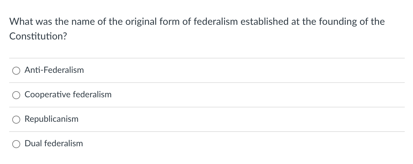 What was the name of the original form of federalism | Chegg.com