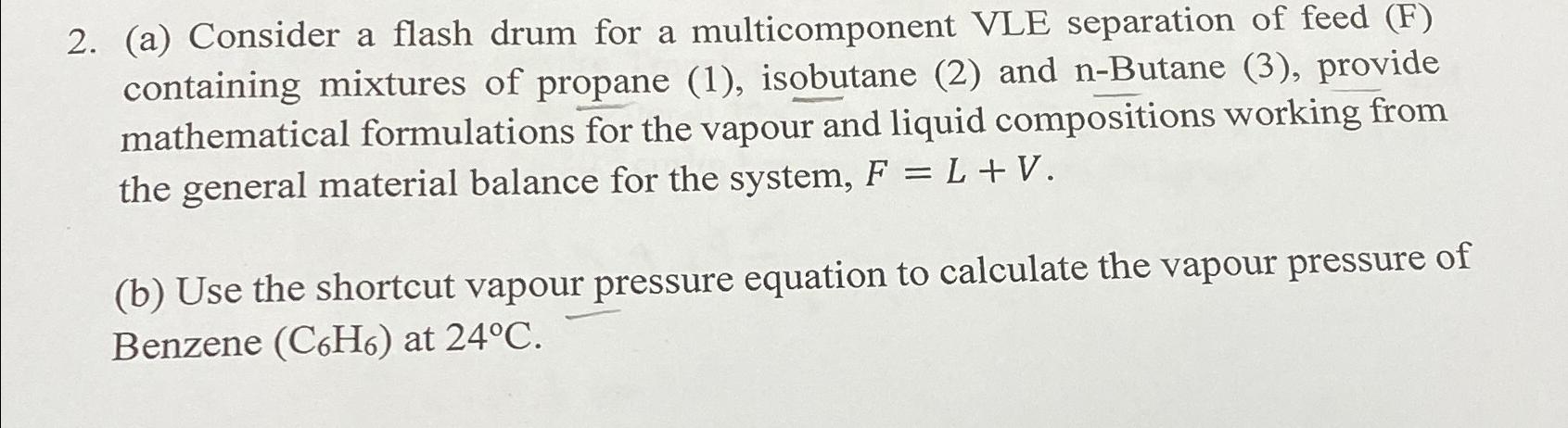 Solved (a) ﻿Consider a flash drum for a multicomponent VLE | Chegg.com