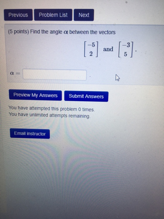 Solved Previous Problem List Next (5 points) Find the angle | Chegg.com