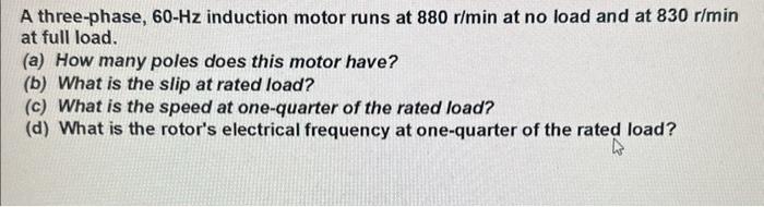 Solved A three-phase, 60−Hz induction motor runs at 880r/min | Chegg.com