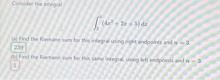 Solved Consider the integral ∫25(4x2+2x+5)dx (a) Find the | Chegg.com