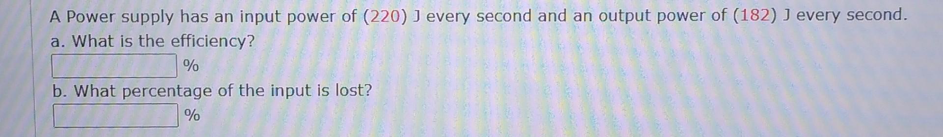 Solved A Power supply has an input power of (220) J every | Chegg.com
