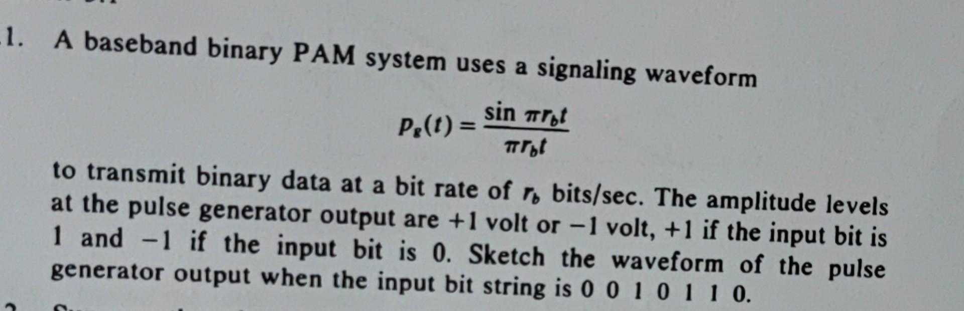 Solved 1. A baseband binary PAM system uses a signaling | Chegg.com