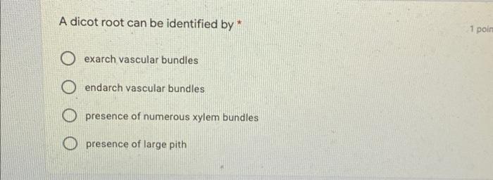Solved A dicot root can be identified by 1 poin O exarch | Chegg.com