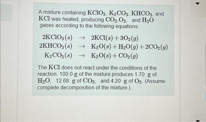 Solved A mixture containing KClO3, K2CO3,KHCO3, and KCl was | Chegg.com