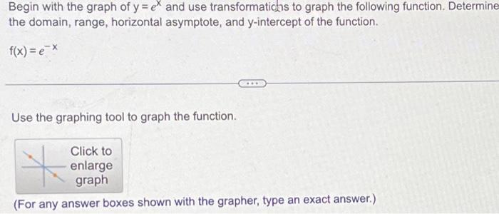 Solved Begin with the graph of y=e* and use transformations | Chegg.com