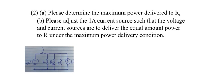 Solved (2) (a) Please determine the maximum power delivered | Chegg.com