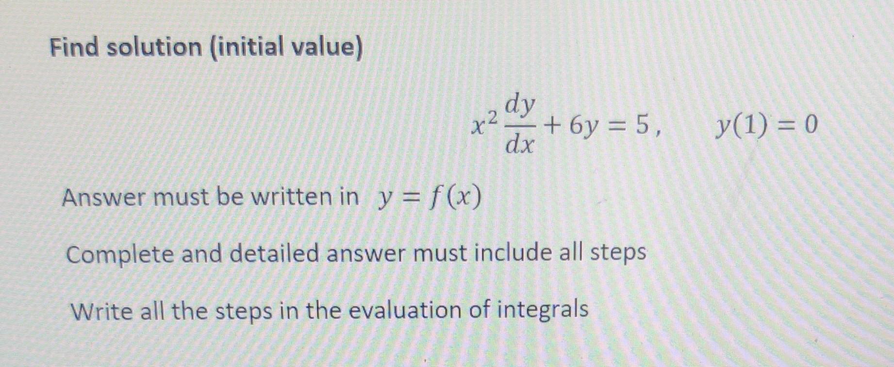 Solved Find solution (initial value) dy +2 + 6y = 5, dx | Chegg.com