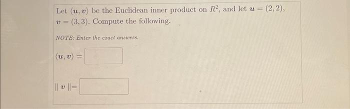Solved Let u,v be the Euclidean inner product on R2, and | Chegg.com