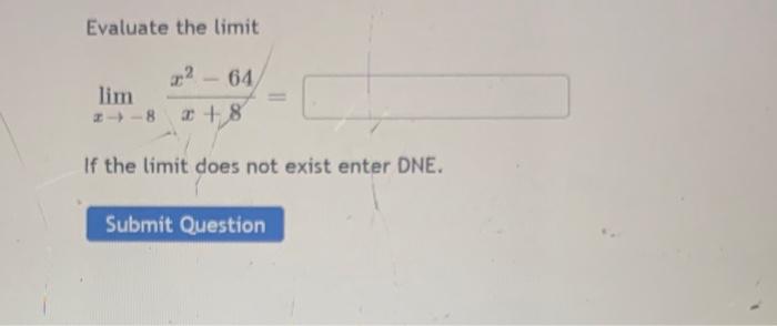 Solved Evaluate the limit limx→−8x+8x2−64= If the limit does | Chegg.com