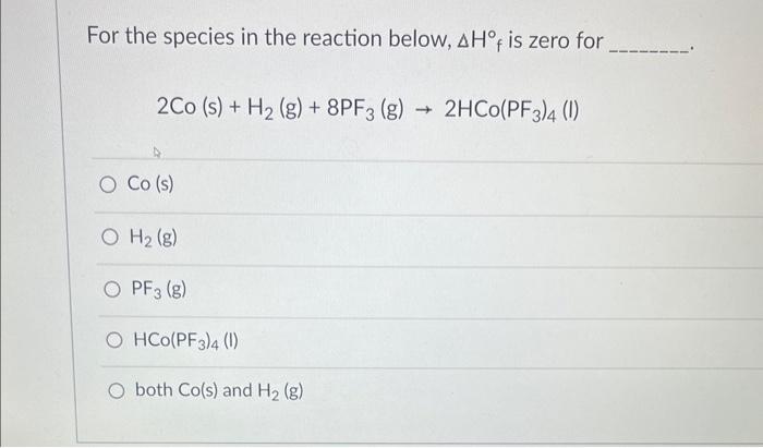 Solved For the species in the reaction below, ΔH∘, is zero | Chegg.com