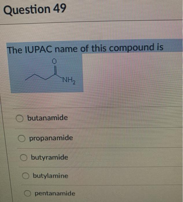 Solved Question 49 The IUPAC name of this compound is "NH2 | Chegg.com