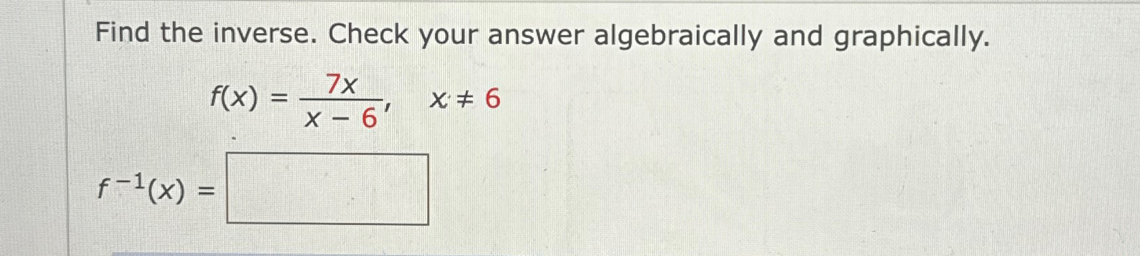 Solved Find the inverse. Check your answer algebraically and | Chegg.com