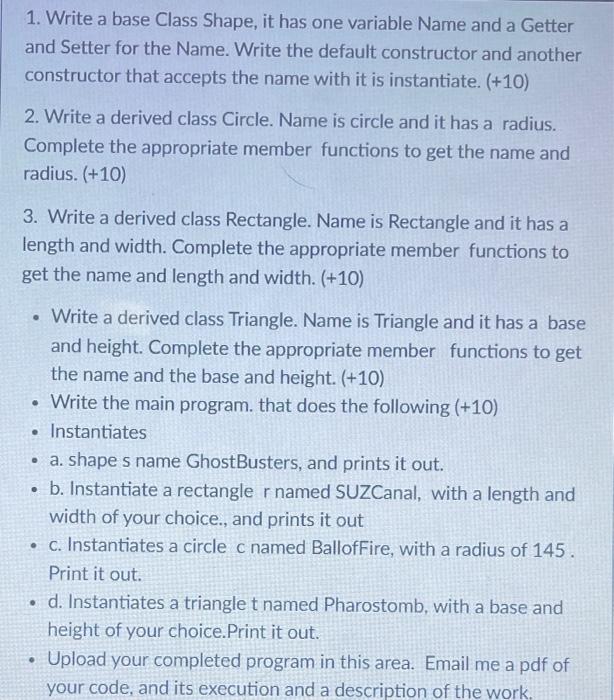 Solved 1. Write a base Class Shape, it has one variable Name | Chegg.com