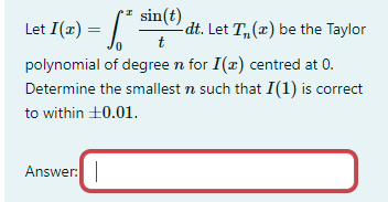 Solved Let I(x)=∫0xsin(t)tdt. ﻿Let Tn(x) ﻿be the | Chegg.com