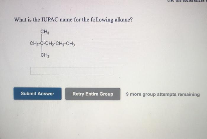 Solved What is the IUPAC name for the following alkane? CH3 | Chegg.com