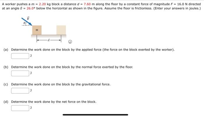 Solved i I + 1A worker pushes a m=2.20 kg block a distance | Chegg.com