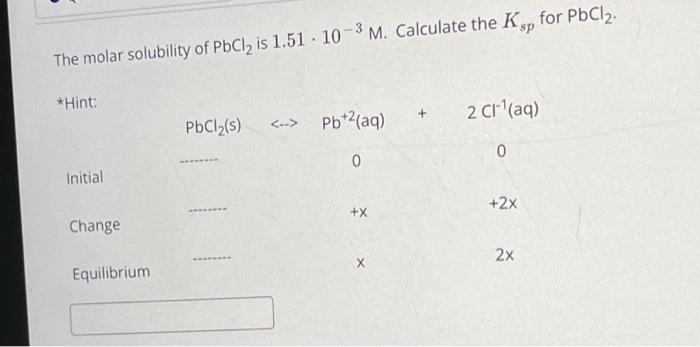 Solved The molar solubility of PbCl2 is 1.51⋅10−3M. | Chegg.com