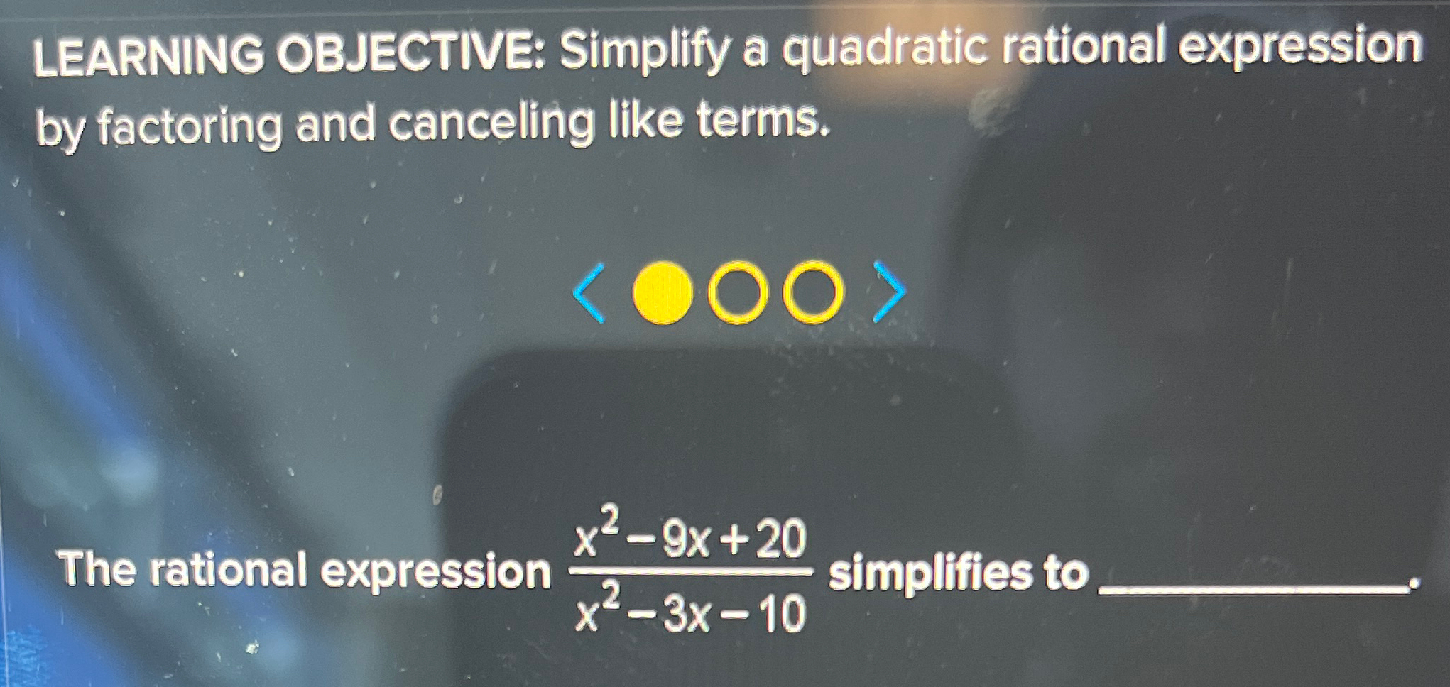 Solved LEARNING OBJECTIVE: Simplify a quadratic rational | Chegg.com