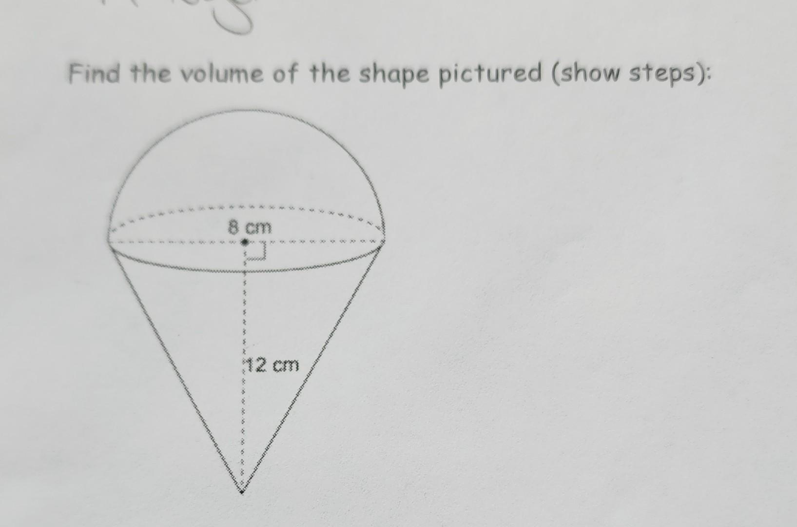 Solved Find the volume of the shape pictured (show steps): | Chegg.com
