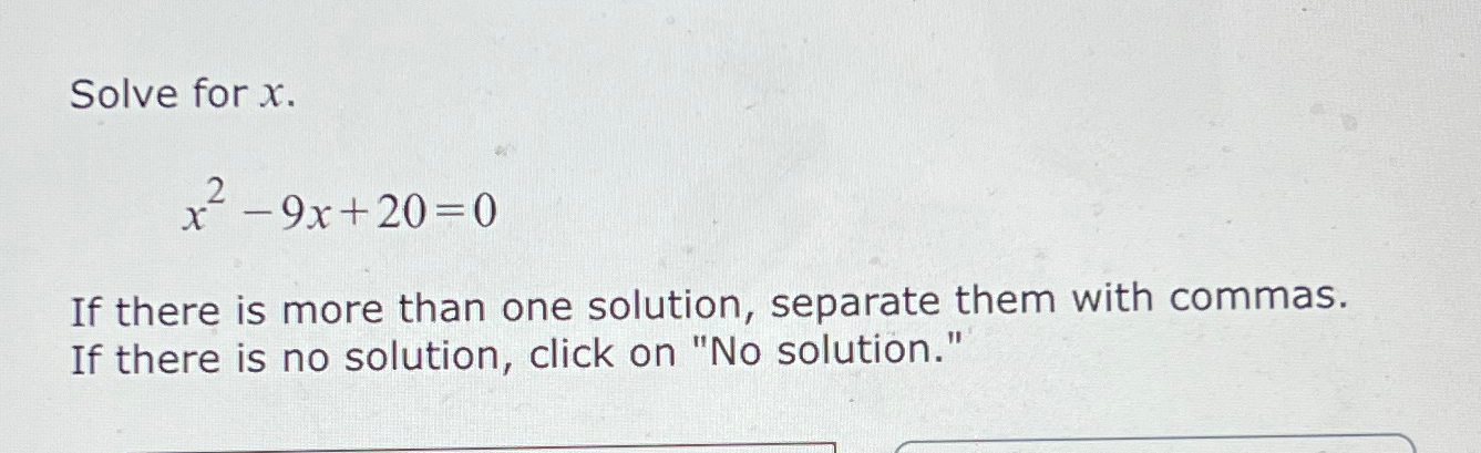Solved Solve for x.x2-9x+20=0If there is more than one | Chegg.com
