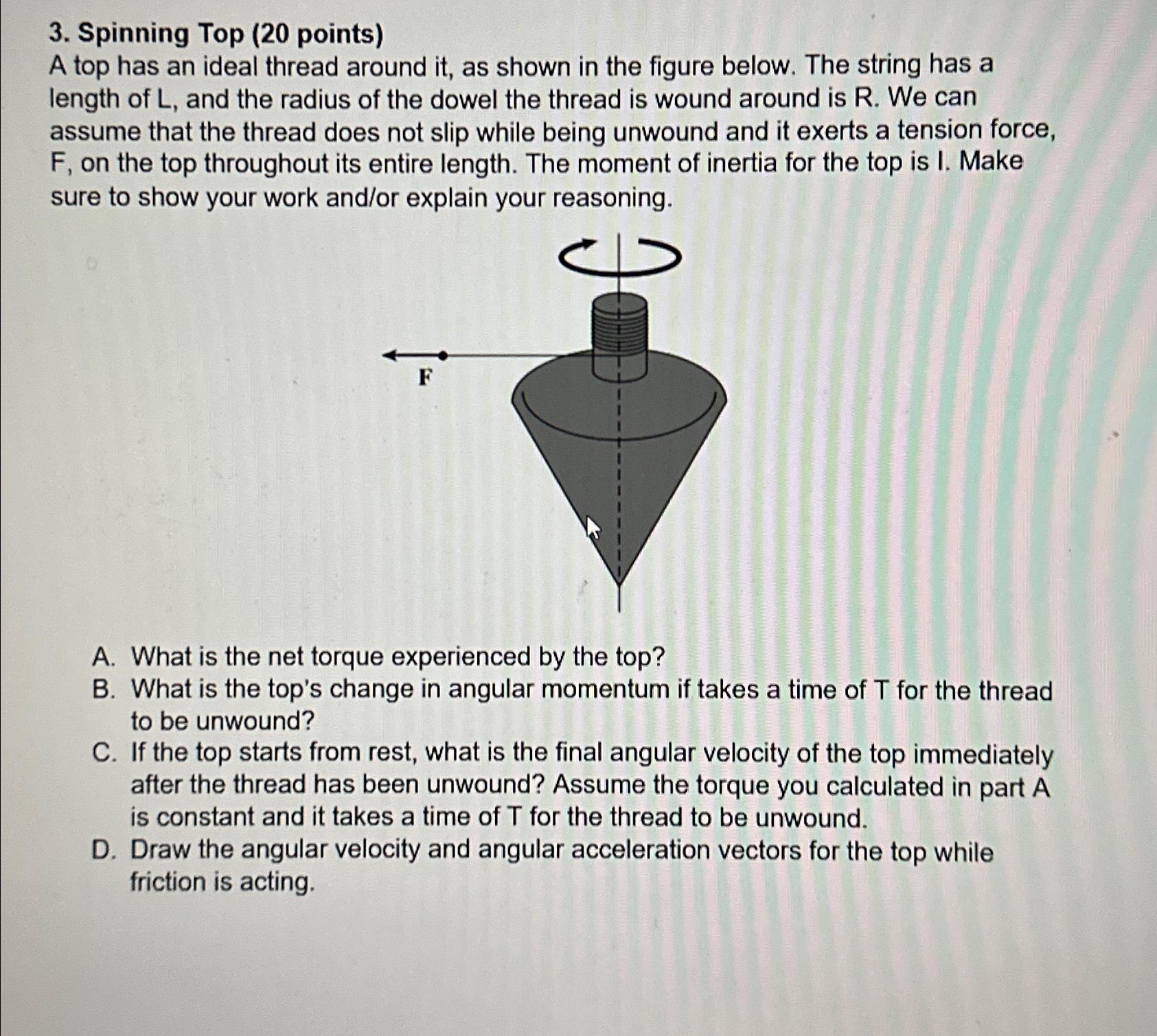 Solved Spinning Top ( 20 ﻿points)A top has an ideal thread | Chegg.com