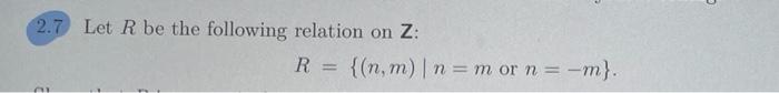 Solved Let R be the following relation on Z: R={(n,m)∣n=m or | Chegg.com