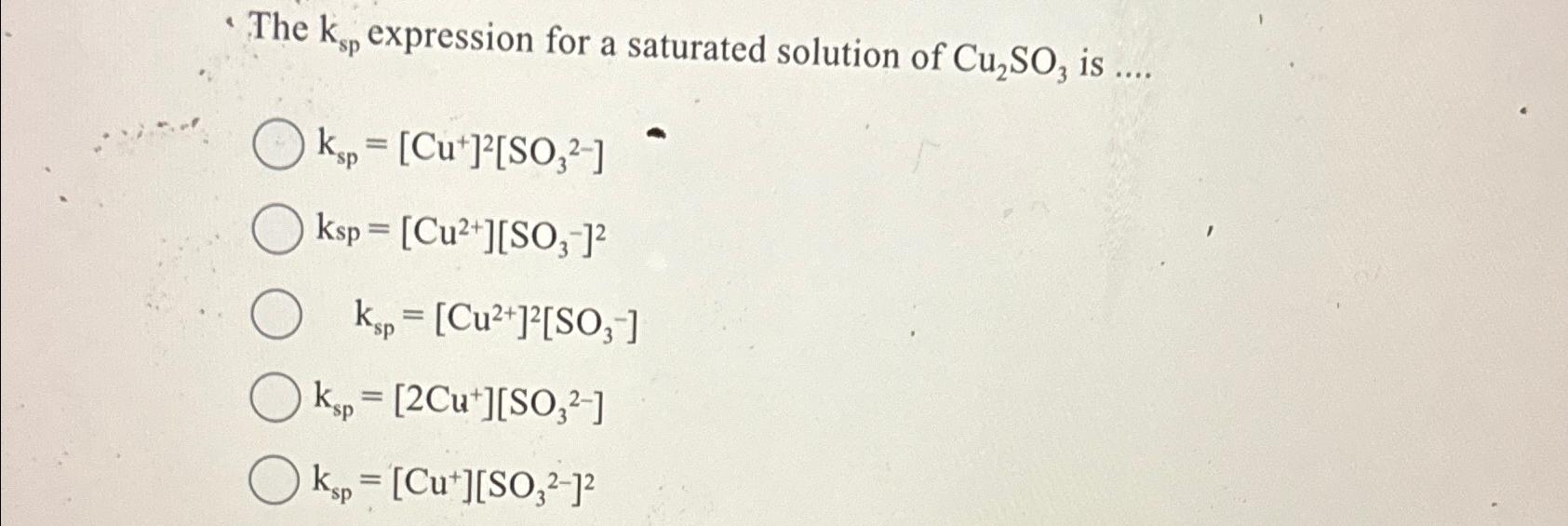 Solved The ksp ﻿expression for a saturated solution of | Chegg.com