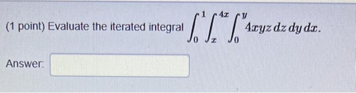 Solved (1 point) Evaluate the iterated integral | Chegg.com
