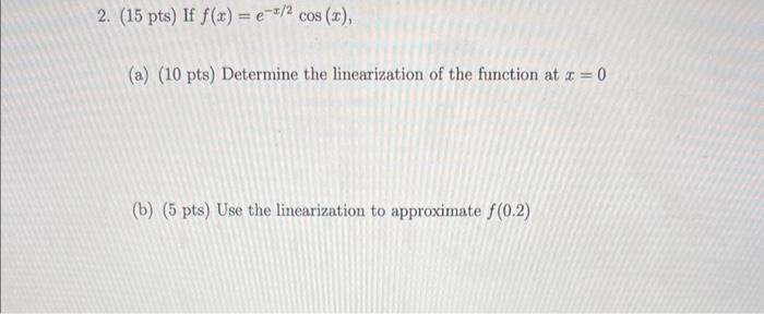 Solved 2. (15 pts) If f(x)=e−x/2cos(x), (a) (10pts) | Chegg.com Solved 2. (15 pts) If f(x)=e−x/2cos(x), (a) (10pts) | Chegg.com
