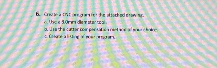 Solved 6. Create a CNC program for the attached drawing. a. | Chegg.com
