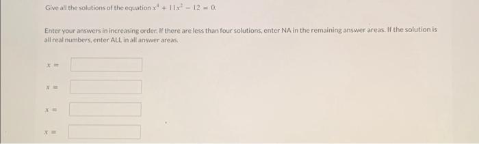 Solved Give all the solutions of the equation x4+11x2−12=0. | Chegg.com