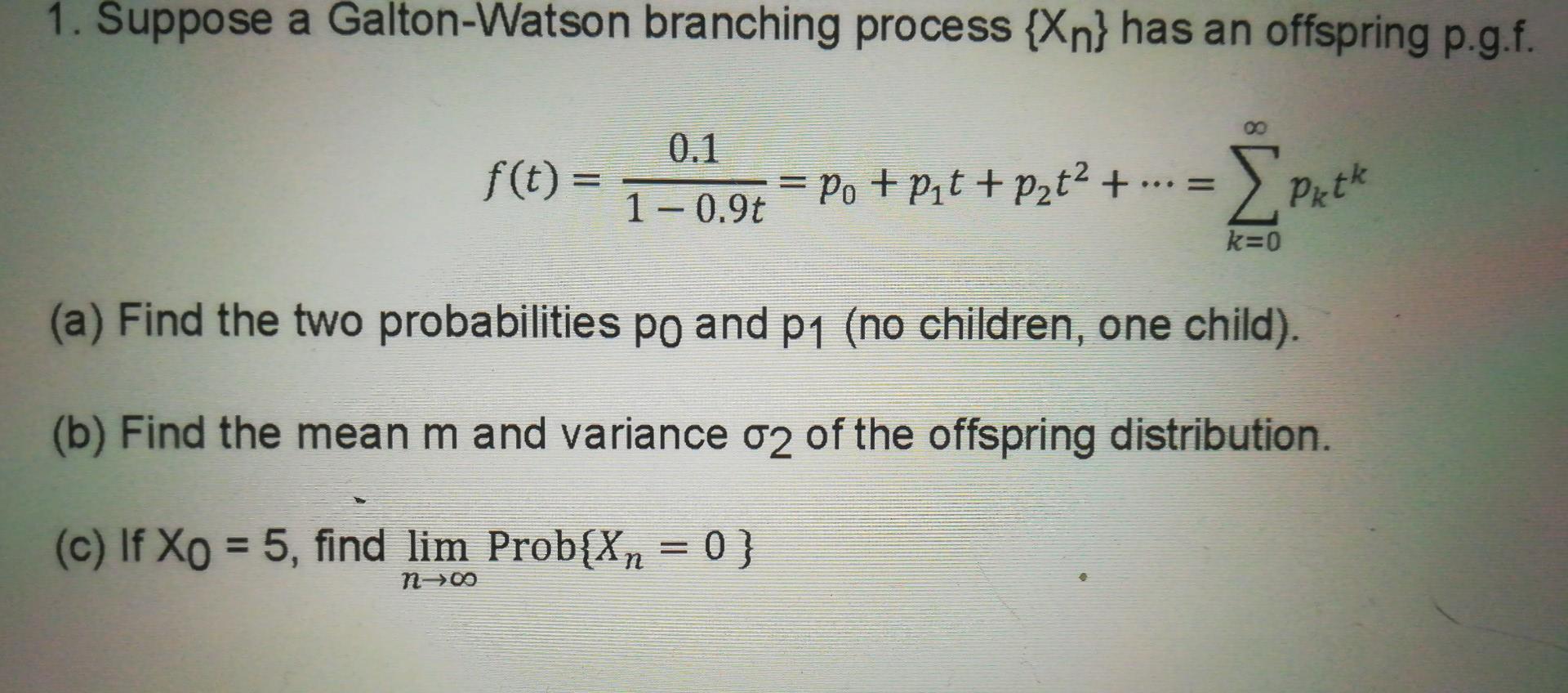 Solved Suppose a Galton-Watson branching process {Xn} has an | Chegg.com
