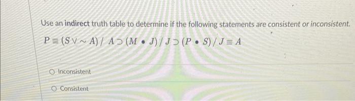 Solved Use an indirect truth table to determine if the | Chegg.com