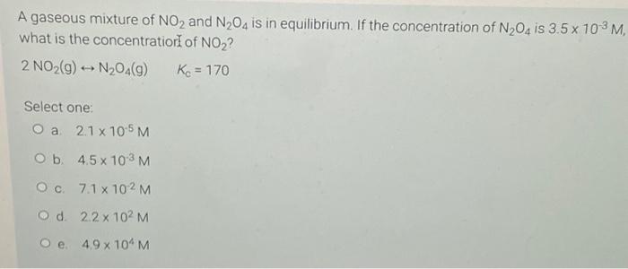 Solved A gaseous mixture of NO2 and N2O4 is in equilibrium. | Chegg.com
